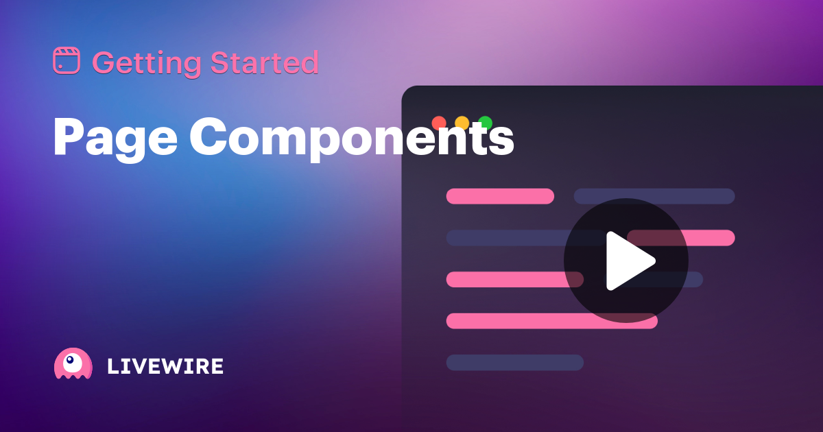 Page Components Screencast | Laravel Livewire