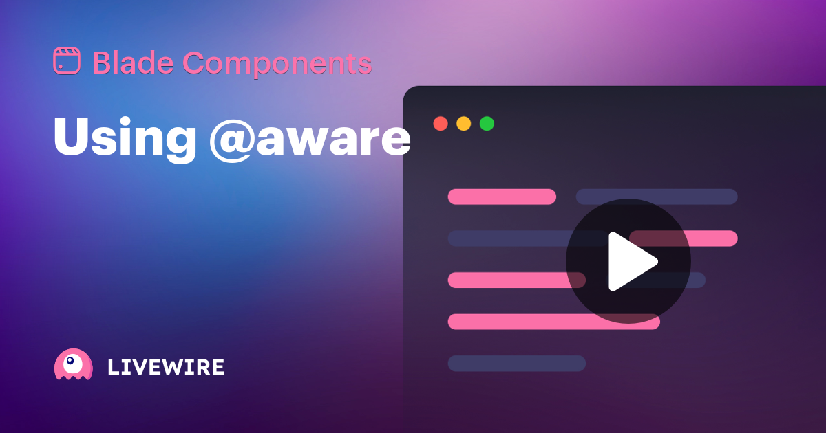 Using Aware Screencast Laravel Livewire